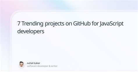 7 Trending Projects On Github For Javascript Developers Suhail Kakar