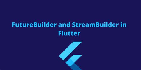 Futurebuilder And Streambuilder In Flutter Dev Community