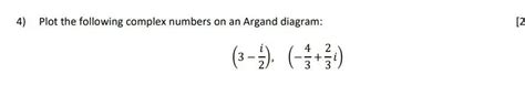 solved 4 plot the following complex numbers on an argand