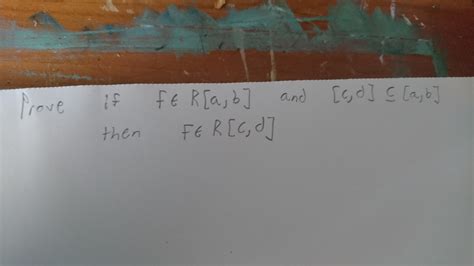 solved prove if f elementof r[a b] and [c d] subsetequalto