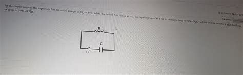 Solved In The Circuit Shown The Capacitor Has An Initial Chegg Com