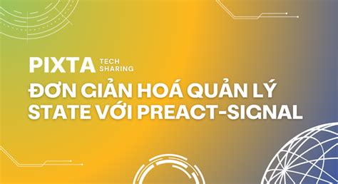 Đơn giản hoá quản lý state với preact signal