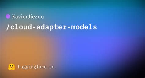 Xavierjiezou Cloud Adapter Models · Hugging Face