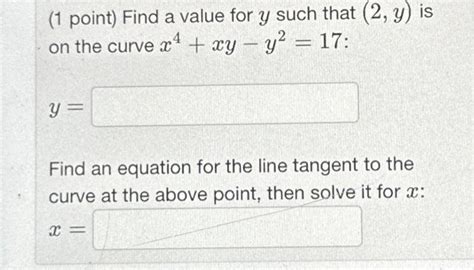 Solved On The Curve X4 Xy−y2 17 Y Find An Equation For