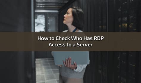 Easy Way How To Check Who Has RDP Access To A Server