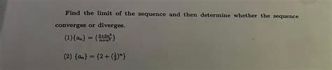 Solved Find The Limit Of The Sequence And Then Determine Chegg Com