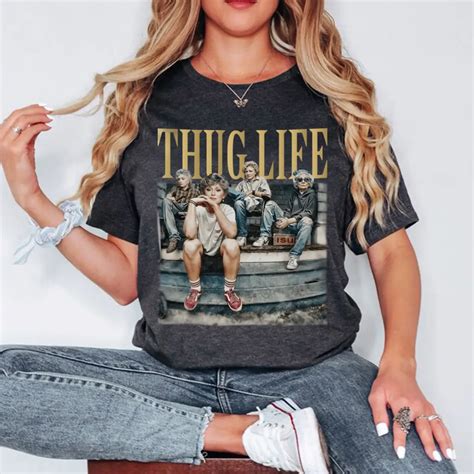 Golden Girls Thug Life T Shirt The Golden Girls Fan Unisex T Shirt
