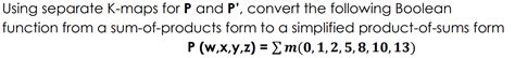 Solved Using Separate K Maps For P And P Convert The Chegg