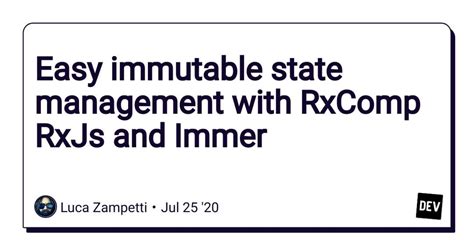 Easy Immutable State Management With Rxcomp Rxjs And Immer Rjavascript
