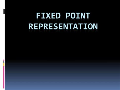 Ppt Fixed Point Representation Powerpoint Presentation Free Download