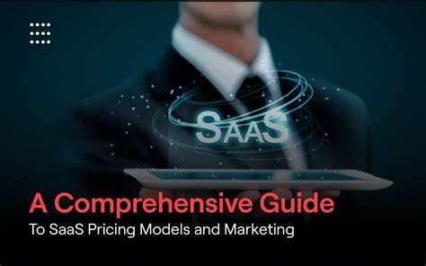 A Comprehensive Guide To Saas Pricing Models And Marketing Strategies