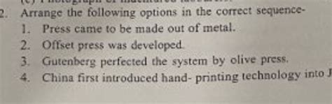 2. Arrange the following options in the correct sequence-1. Press came t..