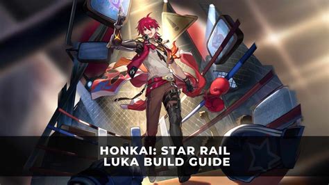 Honkai: Star Rail Luka Build Guide | Luka Best Light Cone, Relics and Teams