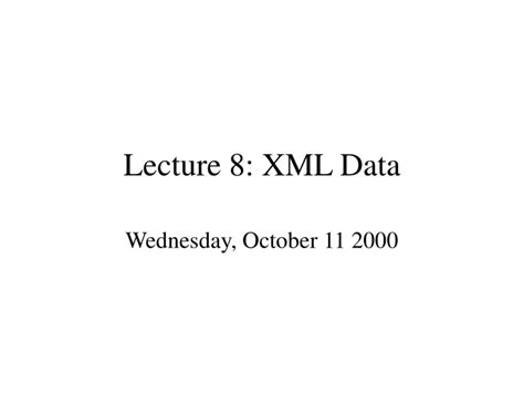 ppt lecture 8 xml data powerpoint presentation free download id