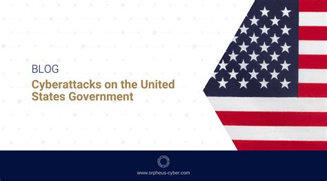 Blog Cyberattacks On The United States Government Orpheus