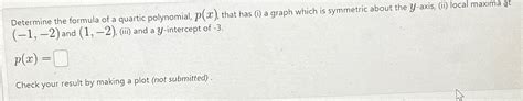 Solved Determine The Formula Of A Quartic Polynomial P X