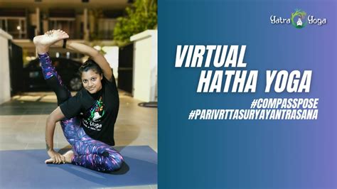 Hatha Yoga 13072021 Compass Pose Parivrtta Surya Yantrasana