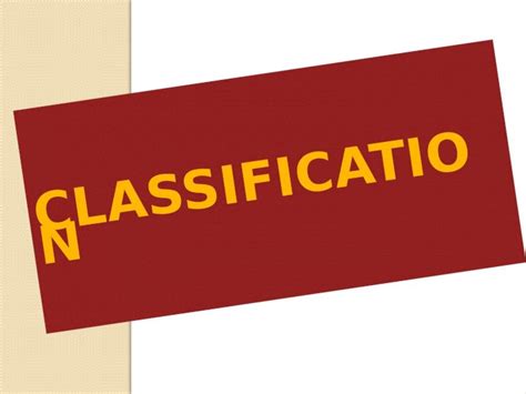 Pptx Classification The Grouping Of Objects Or Organisms Based On A Set Of Criteria
