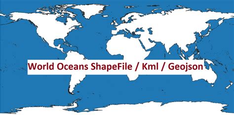 download world oceans in shapefile geojson and kml format techgeo