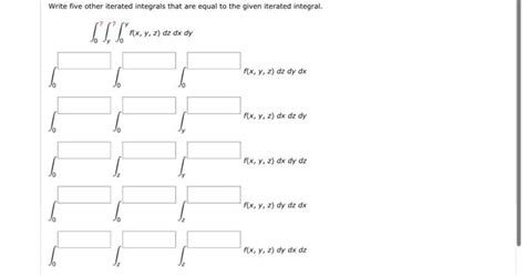 solved write five other iterated integrals that are equal to