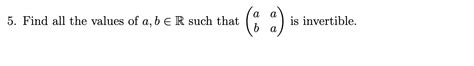Solved 5 Find All The Values Of Ab∈r Such That Abaa Is