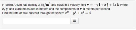 solved 1 point a fluid has density 3 kg m3kg m3 and flows