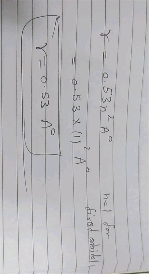 32 Radius Of The First Bohrs Orbit Of Hydrogen Atom Is A 1 06 Å B