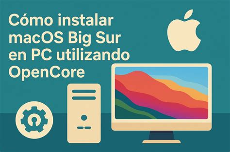 Instalación De Macos Big Sur En Pc Con Opencore Guía Detallada