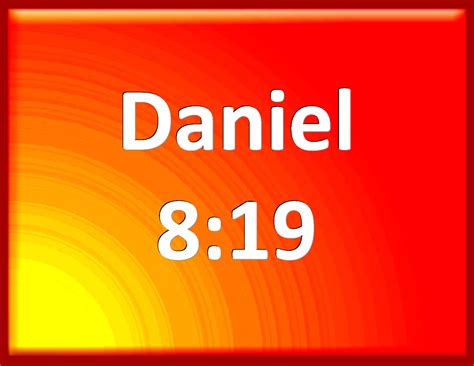 Daniel 8 19 And He Said Behold I Will Make You Know What Shall Be In The Last End Of The