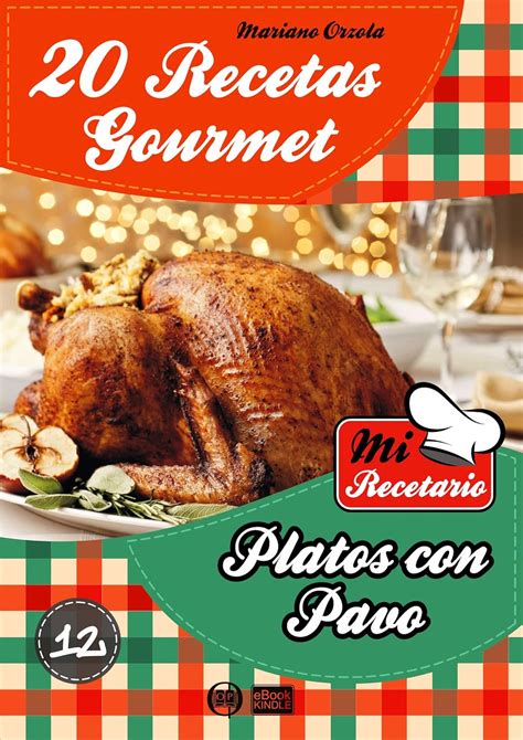 20 Recetas Gourmet Platos Con Pavo En Epub Pdf Y Mobi Gratis