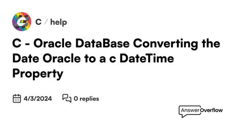 C Oracle Database Converting The Date Oracle To A C Datetime Property C