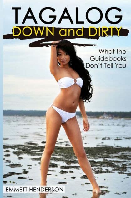 Tagalog Down Dirty Filipino Obscenities Insults Sex Talk Drug Slang And Gay Language In