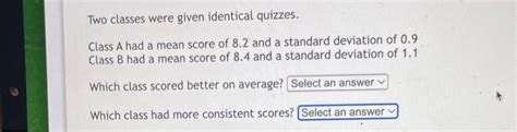 Solved Two Classes Were Given Identical Quizzes Class A Had Chegg