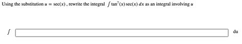 solved using the substitution u sec x ﻿rewrite the