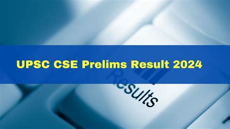 Upsc Cse Prelims Result 2024 Out Upsc Mains Daf I Form To Be Released