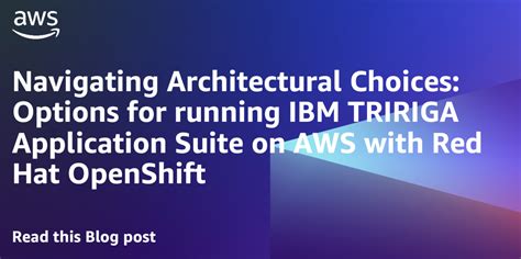 Options For Running IBM TRIRIGA Application Suite On AWS With Red Hat