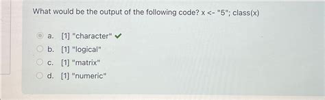 Solved What Would Be The Output Of The Following Code Chegg Com