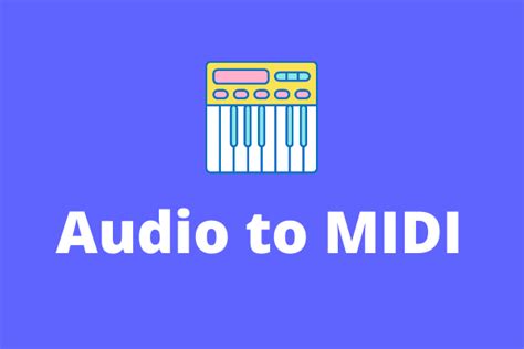 Best Free MIDI Converters To Convert Audio To MIDI