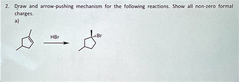 SOLVED: Draw and arrow-pushing mechanism for the following reactions. Show all non-zero formal ...