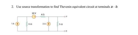 [solved] 2 use source transformation to find thevenin equ