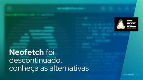 Neofetch Foi Descontinuado Conheça As Alternativas R Linuxbrasil