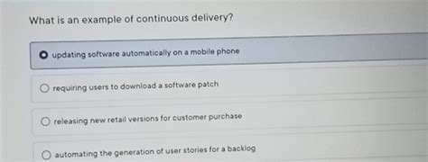 Solved What Is An Example Of Continuous Delivery O Updating