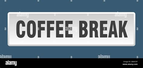 coffee break button coffee break square white push button stock vector