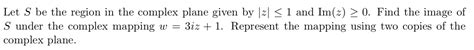 Solved Complex Variables Let S Be The Region In The Complex Chegg