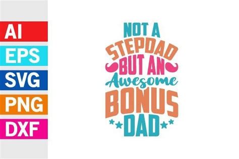 Not A Stepdad But An Awesome Bonus Dad Graphic By Graphicquoteteez Creative Fabrica