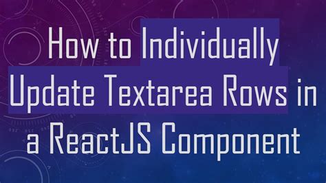 How To Individually Update Textarea Rows In A ReactJS Component YouTube