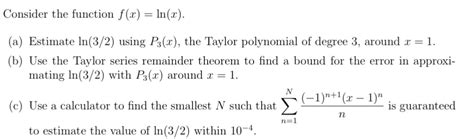 Solved Consider The Function F X Ln X A Estimate Chegg Com