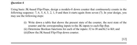 Solved Using Basic Jk Based Flip Flops Design A Modulo 8