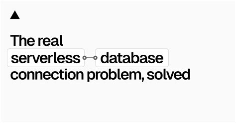 The Real Serverless Compute To Database Connection Problem Solved Vercel