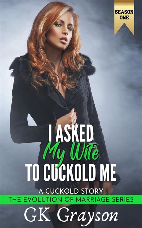 I Asked My Wife To Cuckold Me A Cuckold Story The Evolution Of